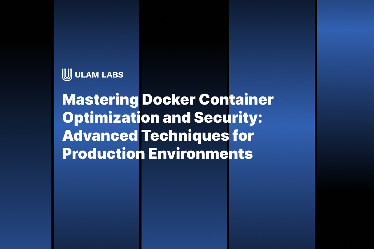 Mastering Docker Container Optimization and Security: Production Environments